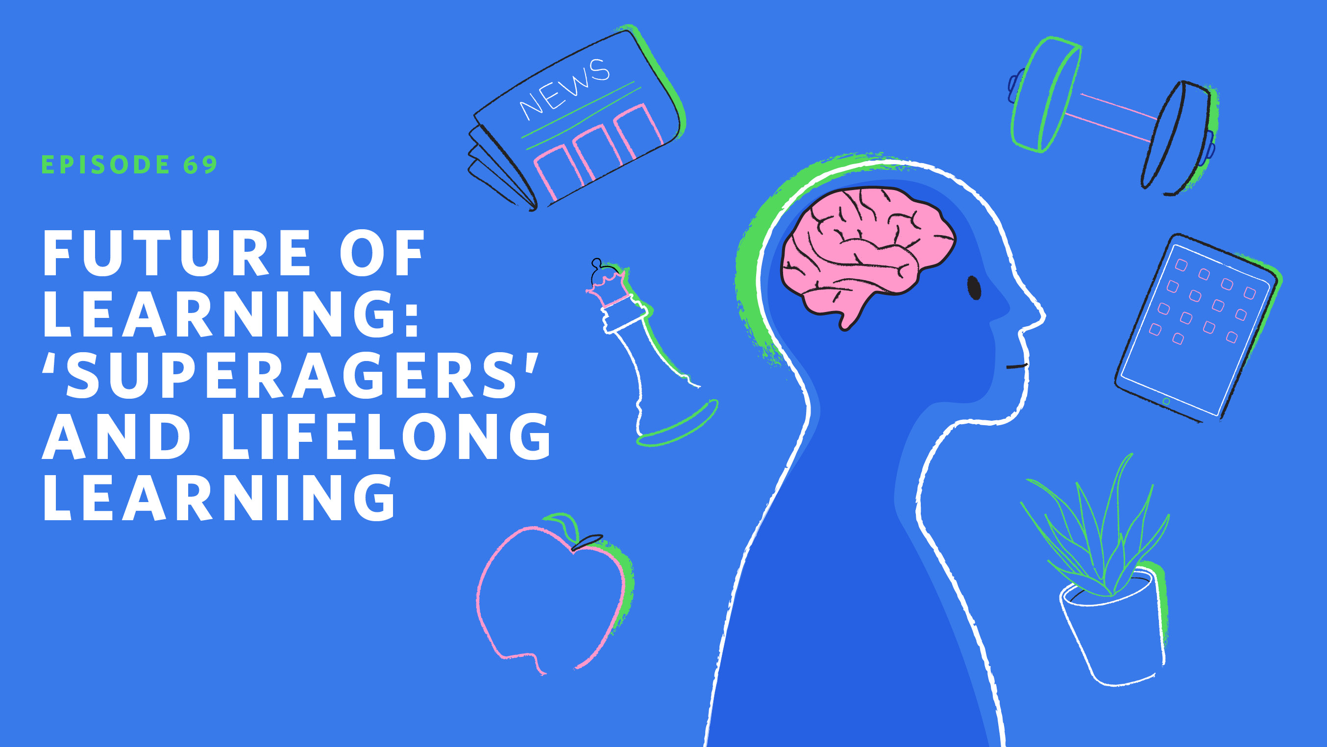 The Future of Learning Series: ‘Superagers’ and Lifelong Learning | The ...